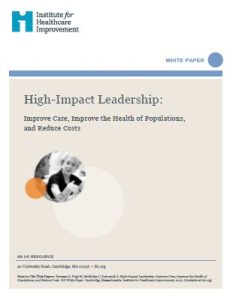 High-Impact Leadership: Improve Care, Improve the Health of Populations ...